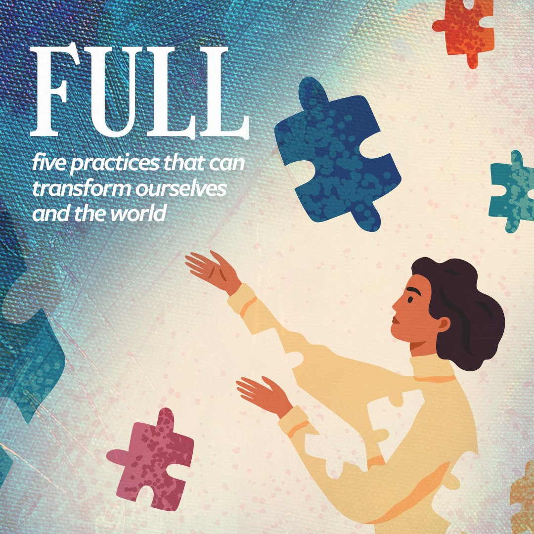 Full: Five Practices that can Transform Ourselves & the World ...